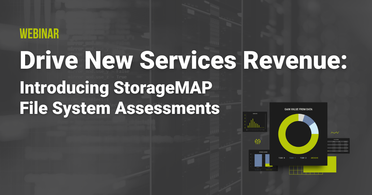 Drive New Services Revenue: Introducing StorageMAP File System Assessments